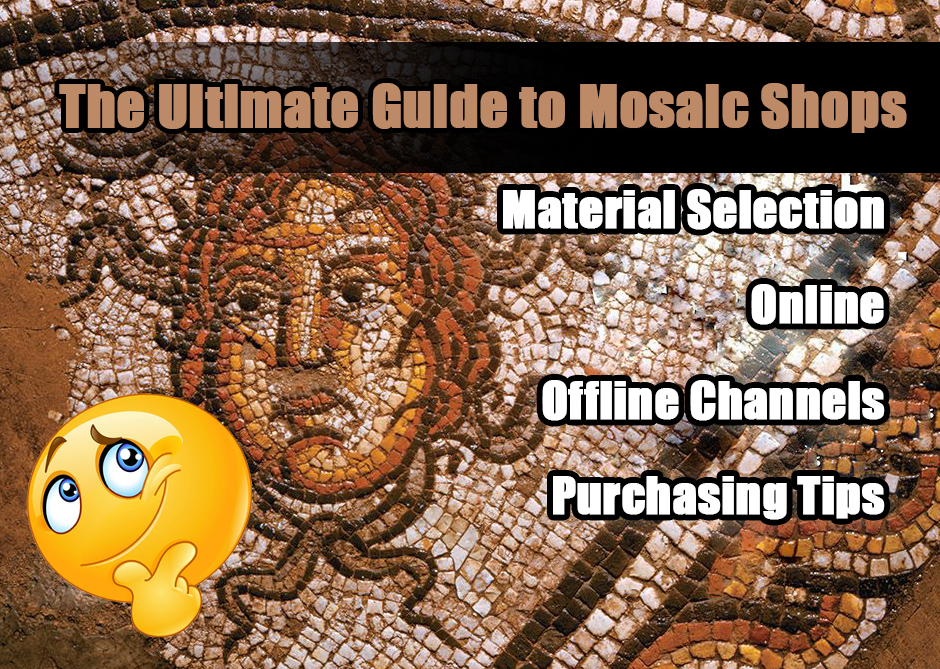 The Ultimate Guide to Mosaic Stores | Material Selection, Online & Off ...